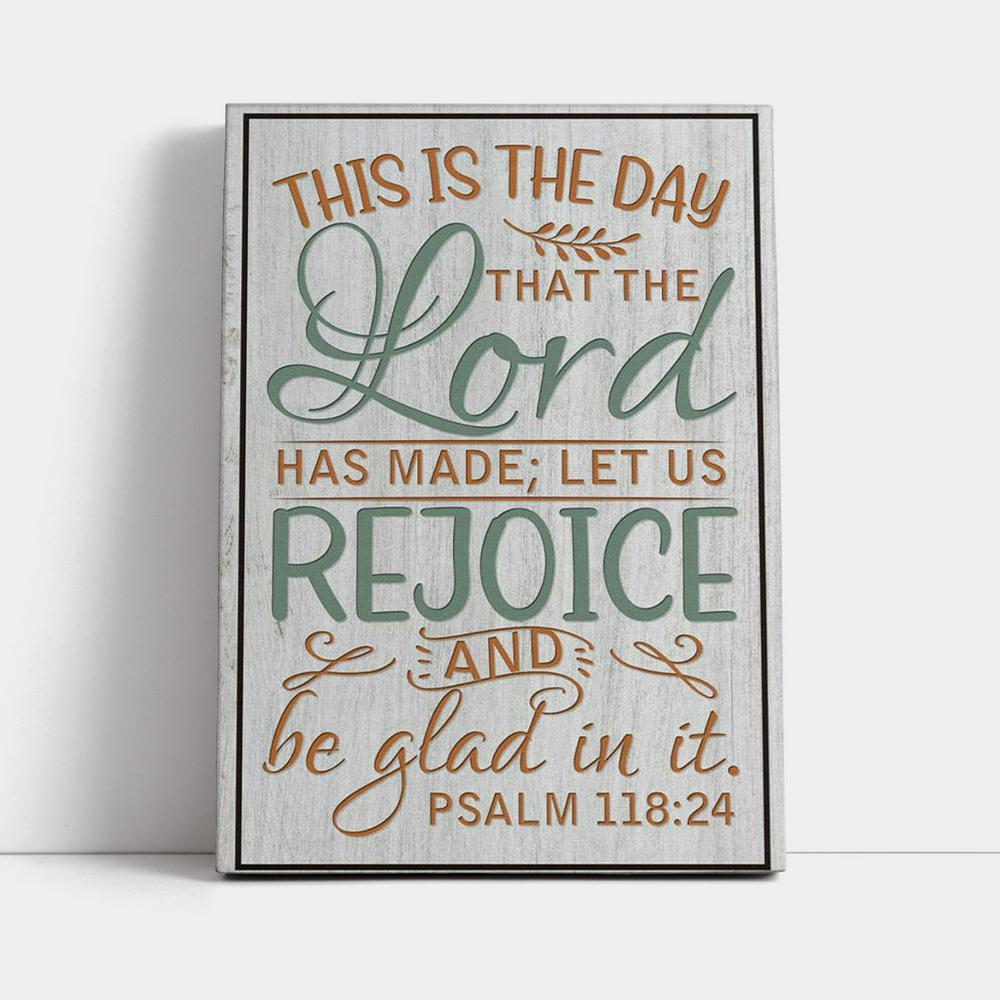 Bible Verse Psalm 11824 This Is The Day That The Lord Has Made Canvas ...