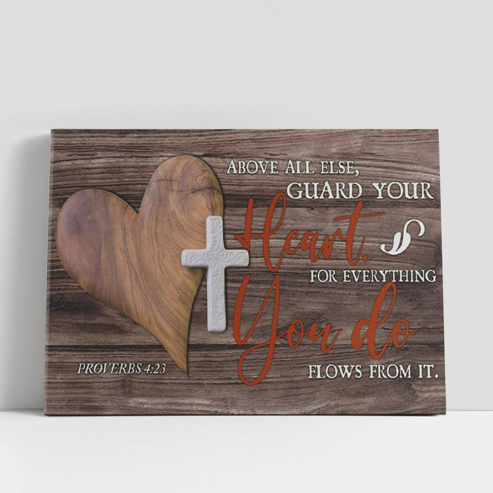 Bible Verse Wall Art Above All Else Guard Your Heart Proverbs 423 Canv ...