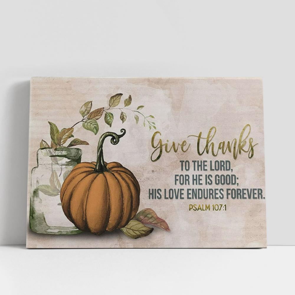 Give Thanks To The Lord Psalm 1071 Thanksgiving Canvas Wall Art, Chris ...
