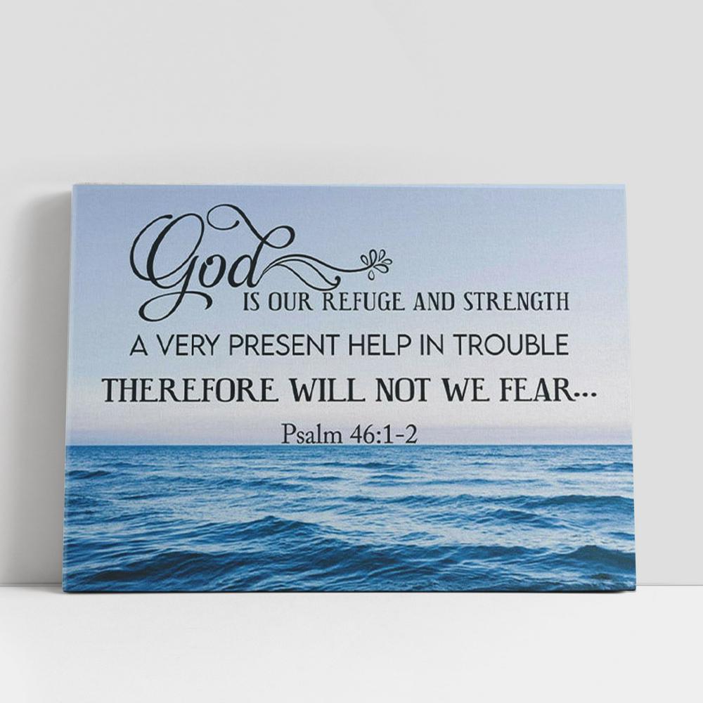 Psalm 461-2 God Is Refuge And Strength Canvas Wall Art Print, Christia ...