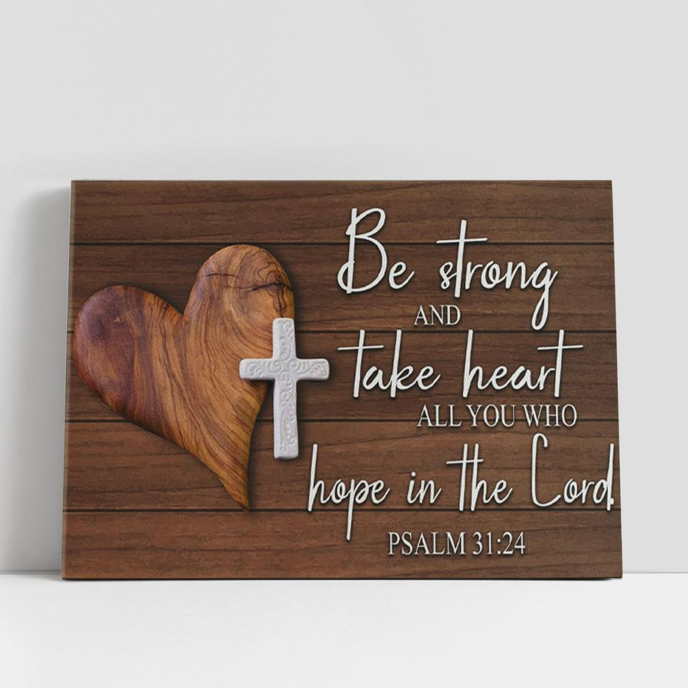 Bible Verse Wall Art Psalm 3124 Be Strong And Take Heart Canvas Print ...