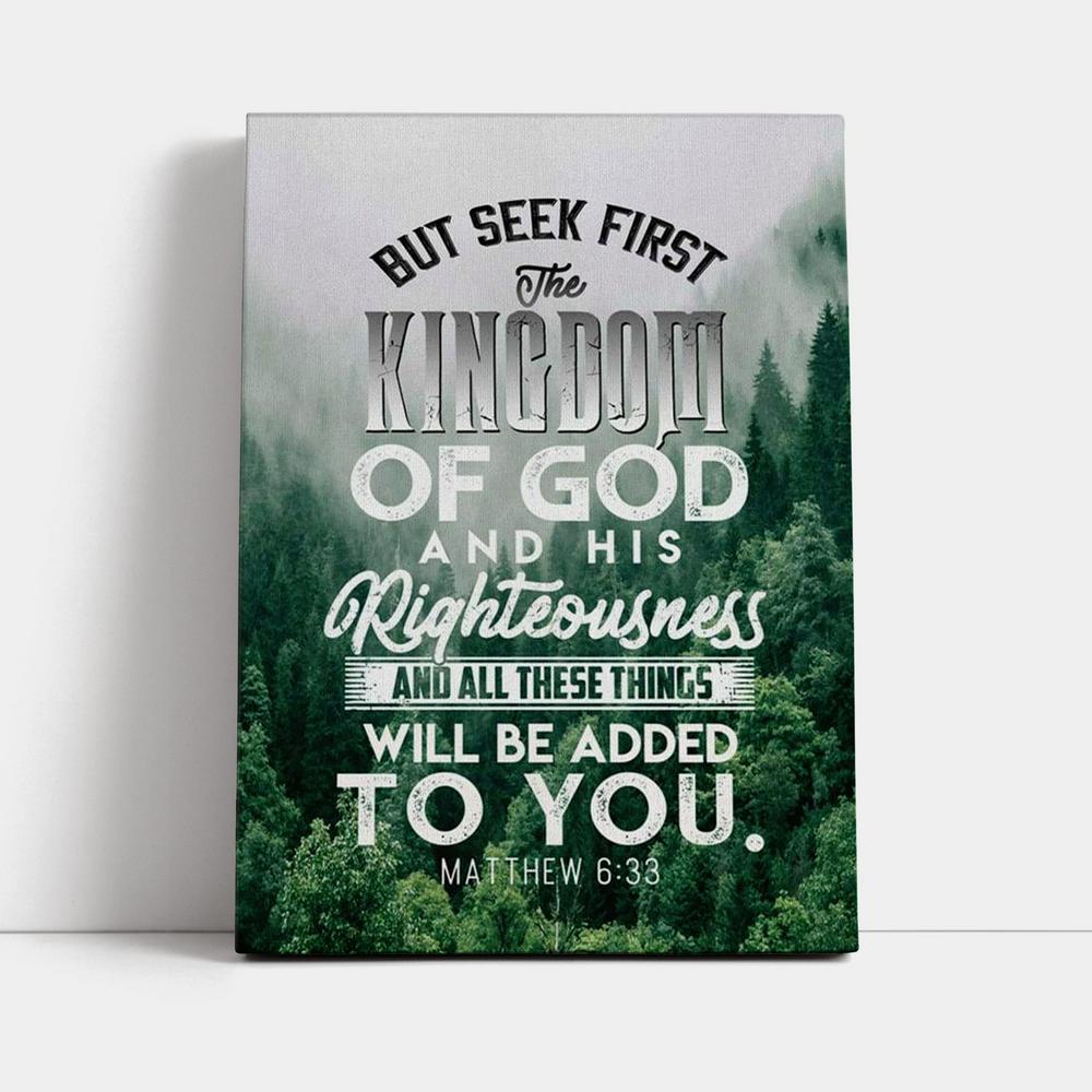 But Seek First The Kingdom Of God Matthew 633 Canvas Prints - Bible Ve ...