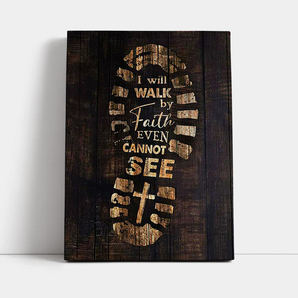 Footprint I Will Walk By Faith Even Cannot See Canvas Art - Bible Vers ...