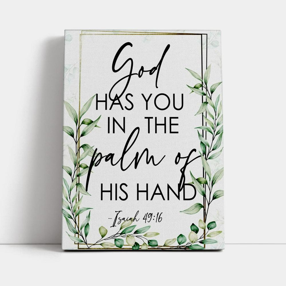 Isaiah 4916 God Has You In The Palm Of His Hand Flower Canvas Prints ...